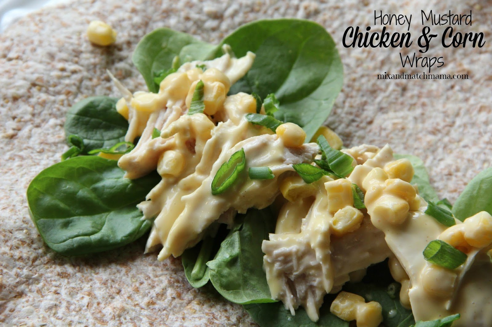 Honey Mustard Chicken & Corn Wraps Recipe | Mix and Match Mama