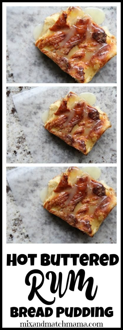 Hot Buttered Rum Bread Pudding Recipe | Mix and Match Mama
