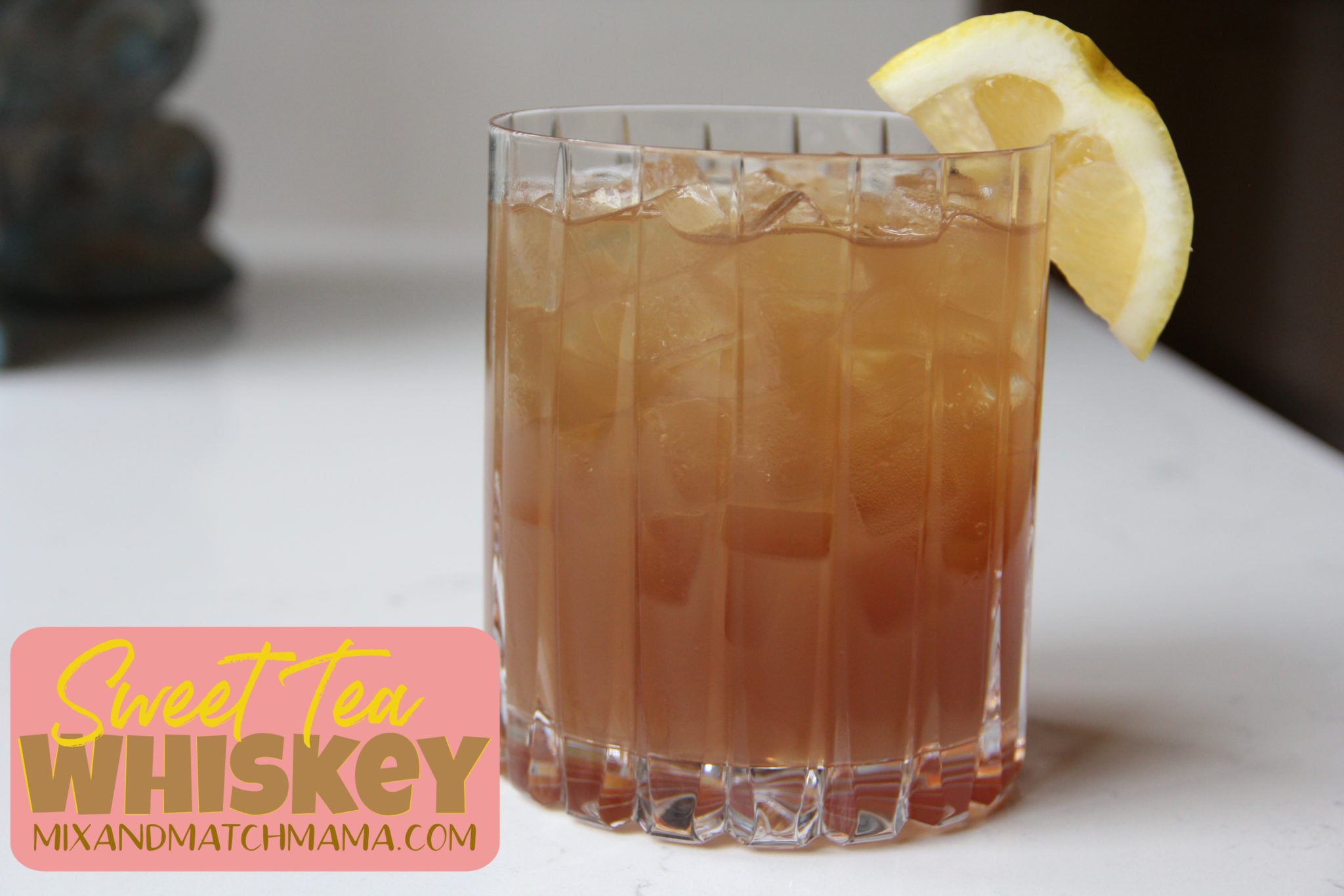 Sweet Tea Whiskey - Mix & Match Mama