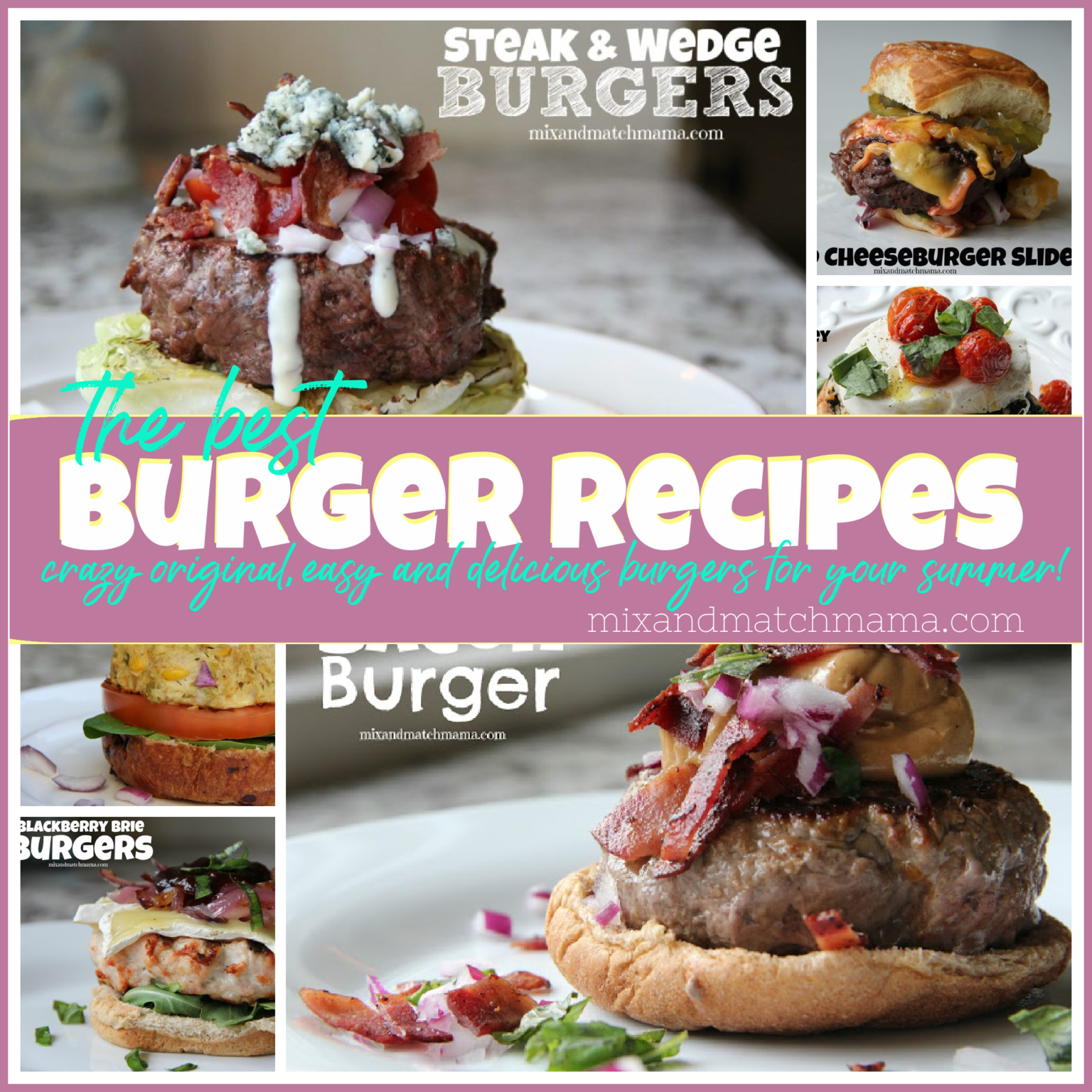 The Best Burger Recipes! - Mix & Match Mama