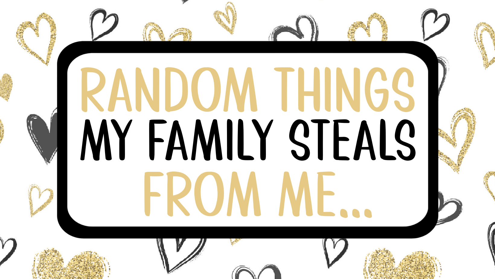 Random things my family steals from me. - Mix & Match Mama