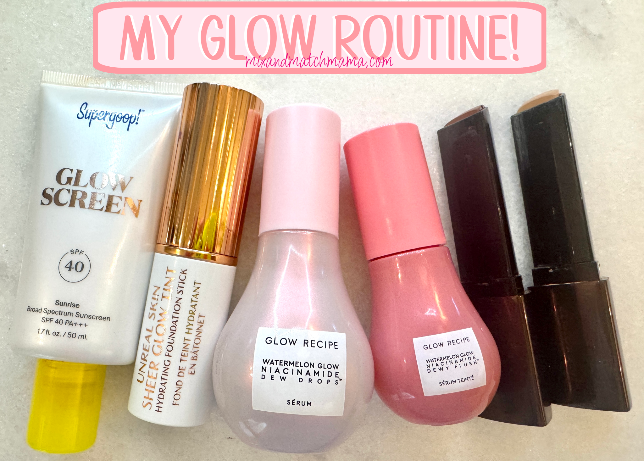 My GLOW routine! - Mix & Match Mama